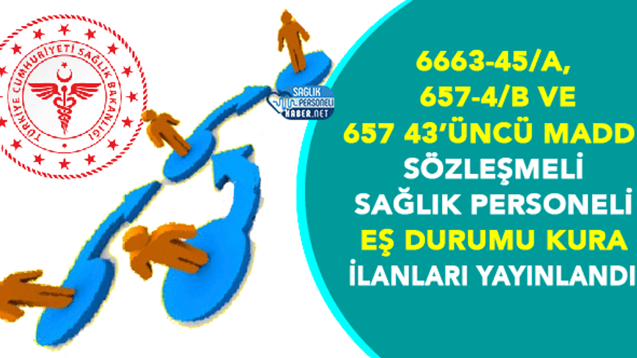 663-45/A, 657-4/B ve 657 43’üncü Madde Sözleşmeli Sağlık Personeli Eş ... 663-45/A, 657-4/B ve 657 43’üncü Madde Sözleşmeli Sağlık Personeli Eş ...