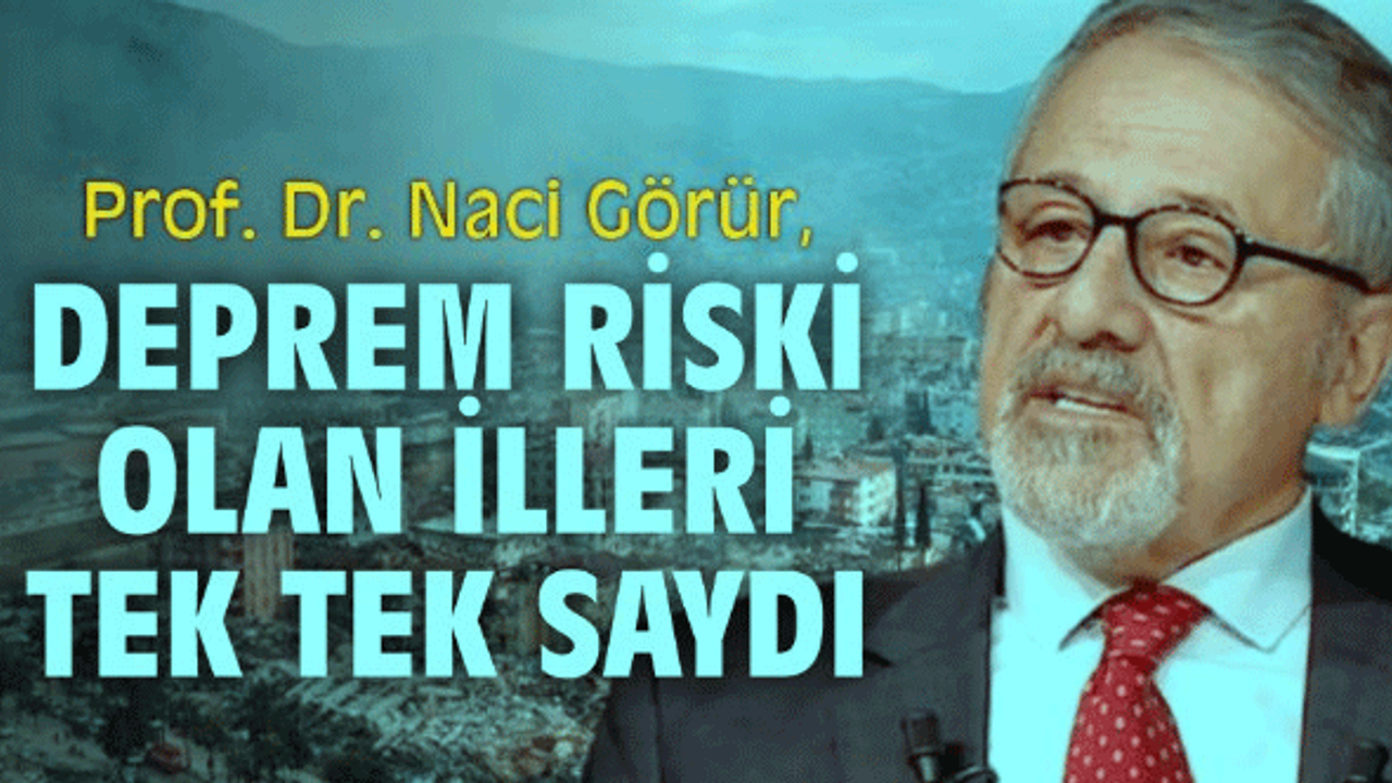Prof. Dr. Naci Görür Deprem Beklenen İlleri Tek Tek Sıraladı - Sağlık Personeli Haber