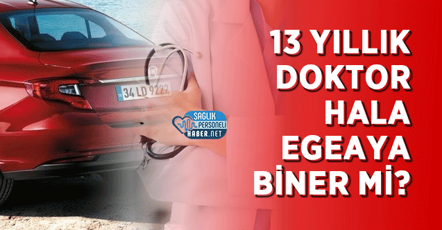 13 Yıllık Doktor Hala Egeaya Biner mi? - Sağlık Personeli Haber