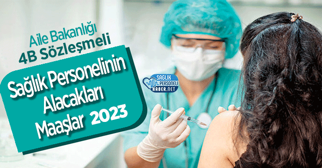 Aile Bakanlığı 4 B Sözleşmeli Sağlık Personeli Maaşları 2023 - Sağlık ... Aile Bakanlığı 4 B Sözleşmeli Sağlık Personeli Maaşları 2023 - Sağlık ...
