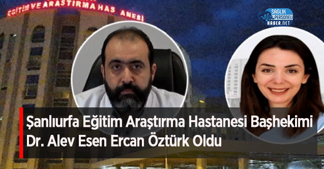 Şanlıurfa Eğitim Araştırma Hastanesi Başhekimi Dr. Alev Esen Ercan ...