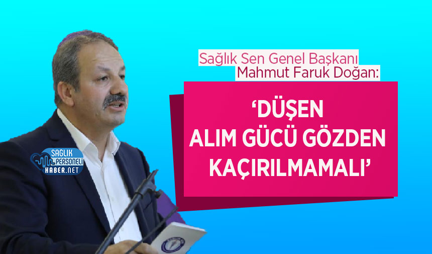 Sağlık-Sen Başkanı Doğan: ‘Düşen Alım Gücü Gözden Kaçırılmamalı ...