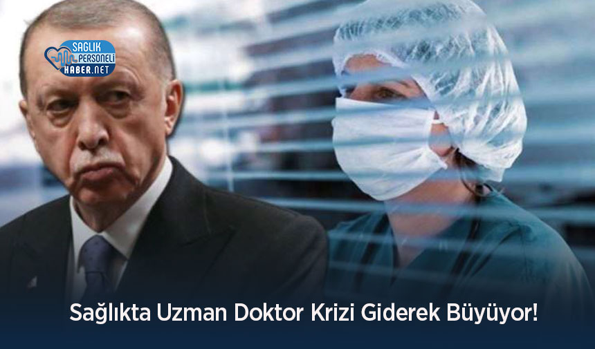 Sağlıkta Uzman Doktor Krizi Giderek Büyüyor! - Sağlık Personeli Haber