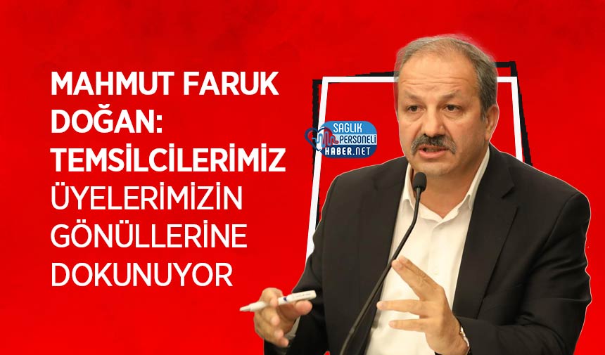 Mahmut Faruk Doğan: Temsilcilerimiz Üyelerimizin Gönüllerine Dokunuyor ...