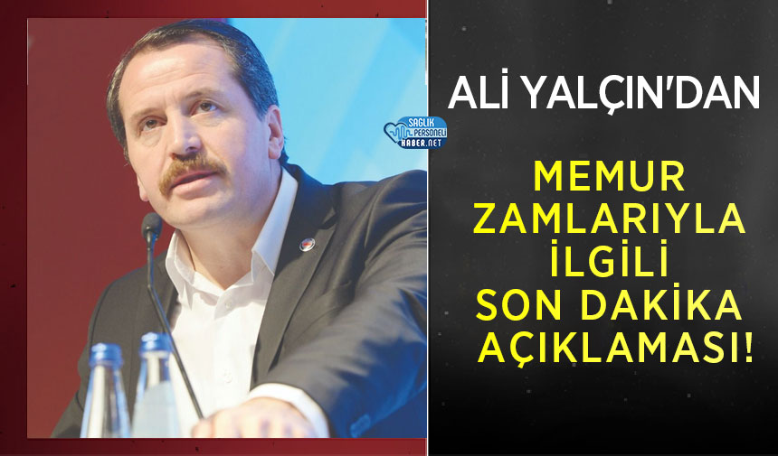 Ali Yalçın'dan Memur Zamlarıyla İlgili Son Dakika Açıklaması! - Sağlık ...