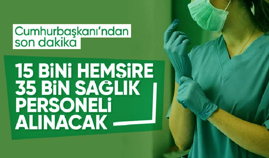 Cumhurba kan Duyurdu 15 Bin i Hem ire Toplam 35 Bin Sa l k Personeli Cumhurba kan Duyurdu 15 Bin i Hem ire Toplam 35 Bin Sa l k Personeli