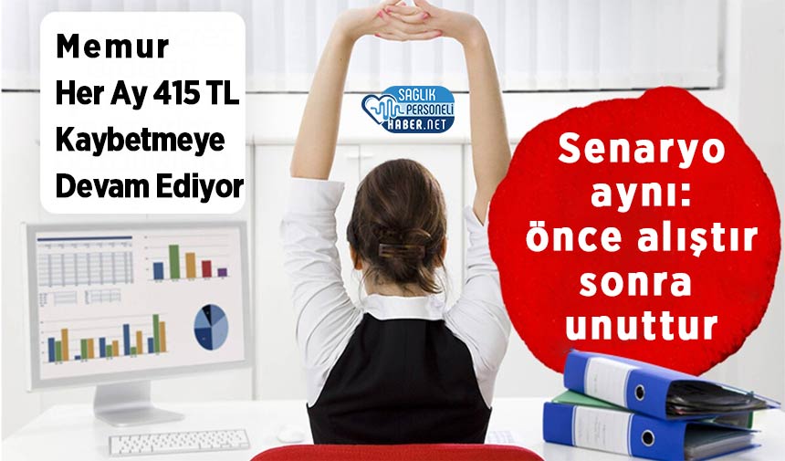 Memur Her Ay 415 TL Kaybetmeye Devam Ediyor - Sağlık Personeli Haber