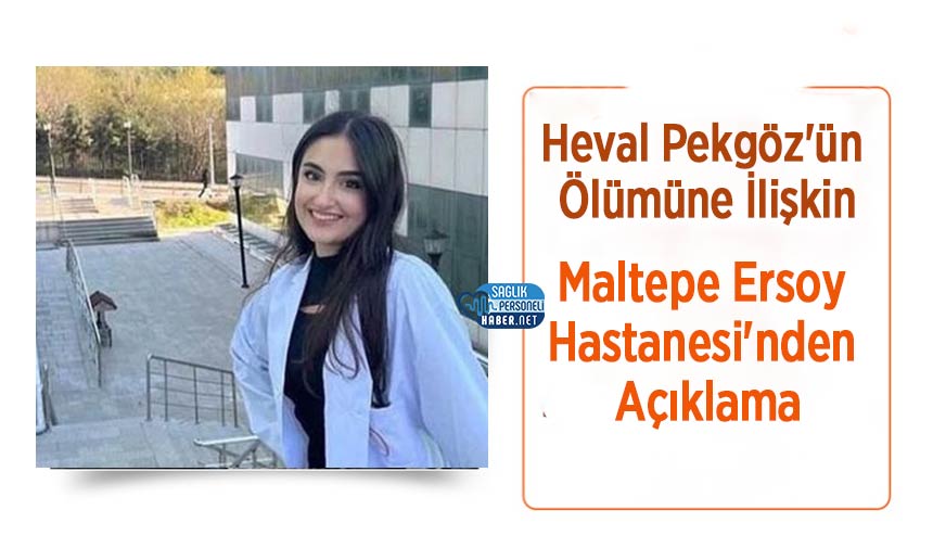 Heval Pekgöz'ün Ölümüne İlişkin Maltepe Ersoy Hastanesi'nden Açıklama ...