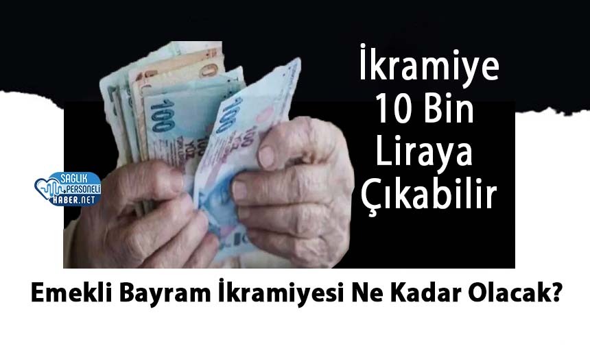 Emekli Bayram İkramiyesi Ne Kadar Olacak? - Sağlık Personeli Haber