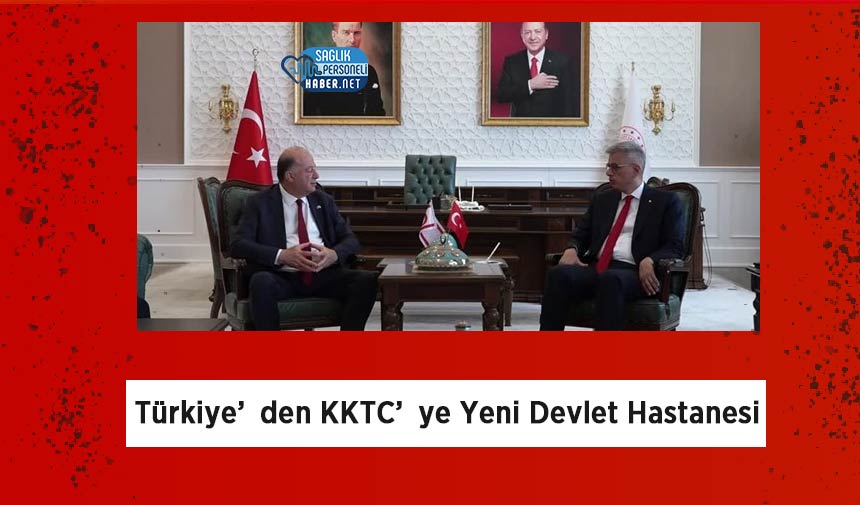 Türkiye’den KKTC’ye Yeni Devlet Hastanesi - Sağlık Personeli Haber